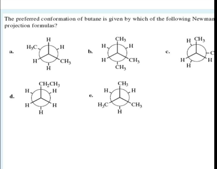 Solved The preferred conformation of butane is given by | Chegg.com