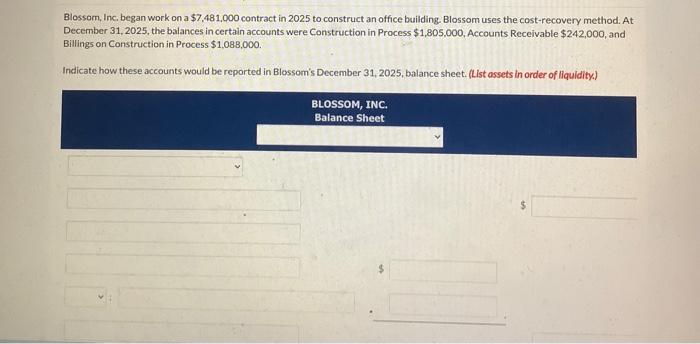 Solved Blossom, Inc, began work on a $7,481,000 contract in | Chegg.com