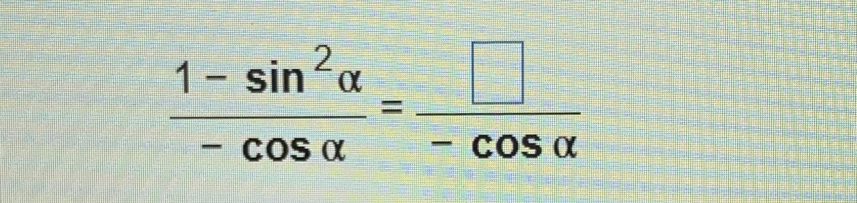 Solved 1-sin2α-cosα=?-cosα | Chegg.com