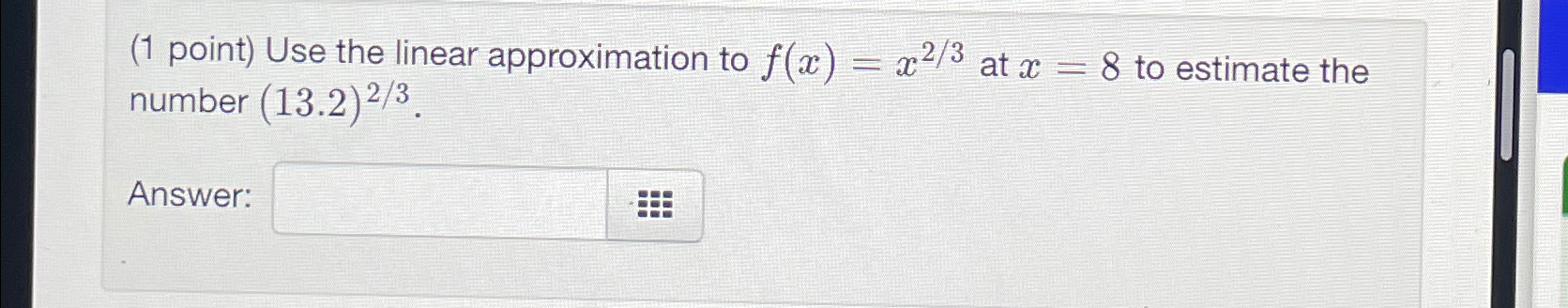 Solved (1 ﻿point) ﻿Use the linear approximation to f(x)=x23 | Chegg.com