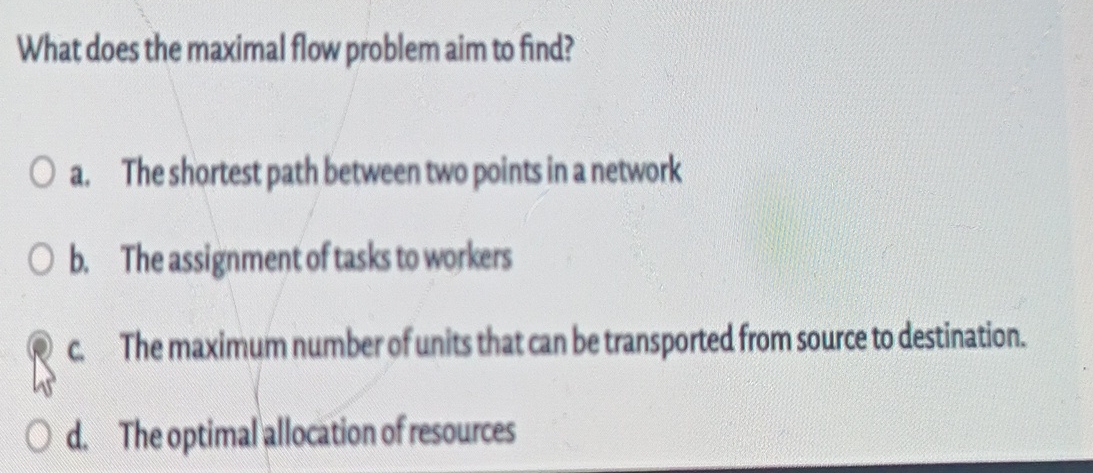 Solved What does the maximal flow problem aim to find?a. | Chegg.com