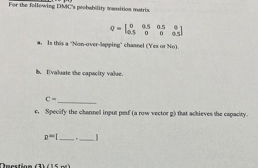 Solved For the following DMC's probability transition matrix | Chegg.com