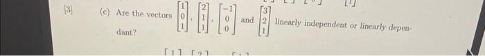 Solved [3] (c) Are the vectors dant? 11 F27 and 2 linearly | Chegg.com