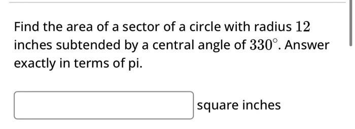 Solved Find the area of a sector of a circle with radius 12 | Chegg.com