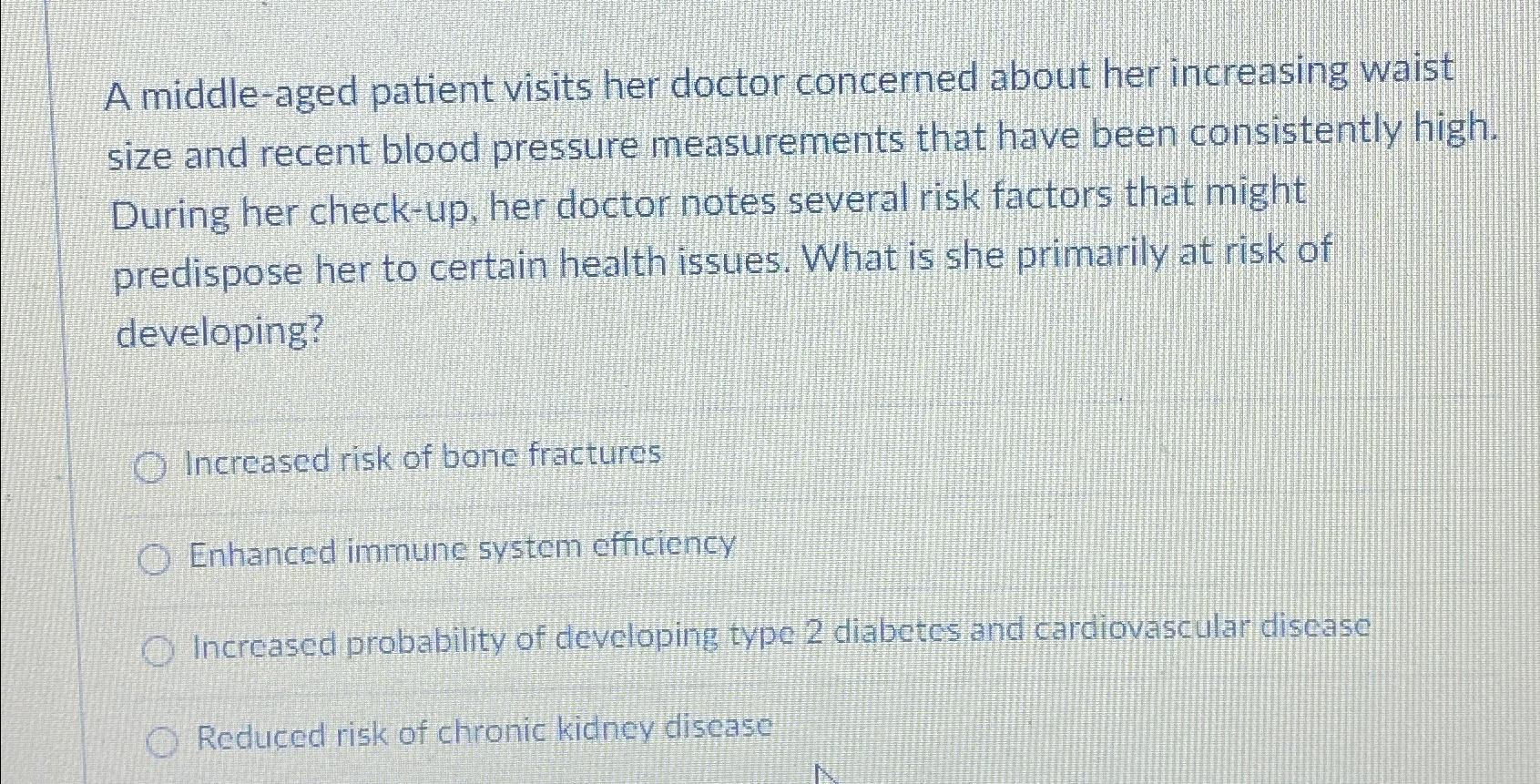 Solved A middle-aged patient visits her doctor concerned | Chegg.com