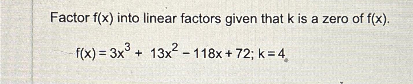 Solved Factor f(x) ﻿into linear factors given that k ﻿is a | Chegg.com