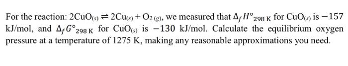 Solved For the reaction: 2CuO(s)⇌2Cu(s)+O2( g), we measured | Chegg.com