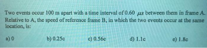 Solved Two events occur 100 m apart with a time interval of | Chegg.com