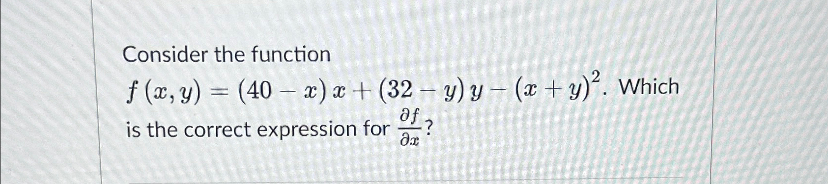 Solved Consider the function f(x,y)=(40-x)x+(32-y)y-(x+y)2. | Chegg.com