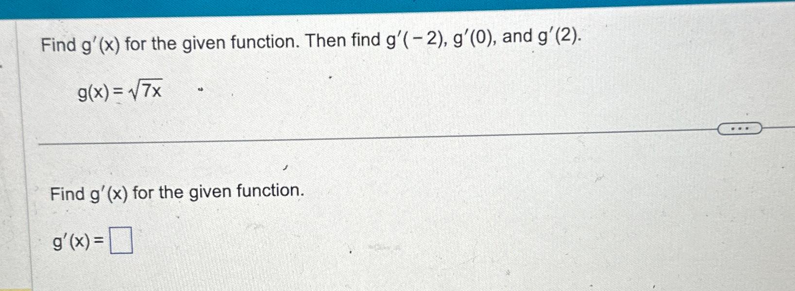 Solved Find g'(x) ﻿for the given function. Then find | Chegg.com