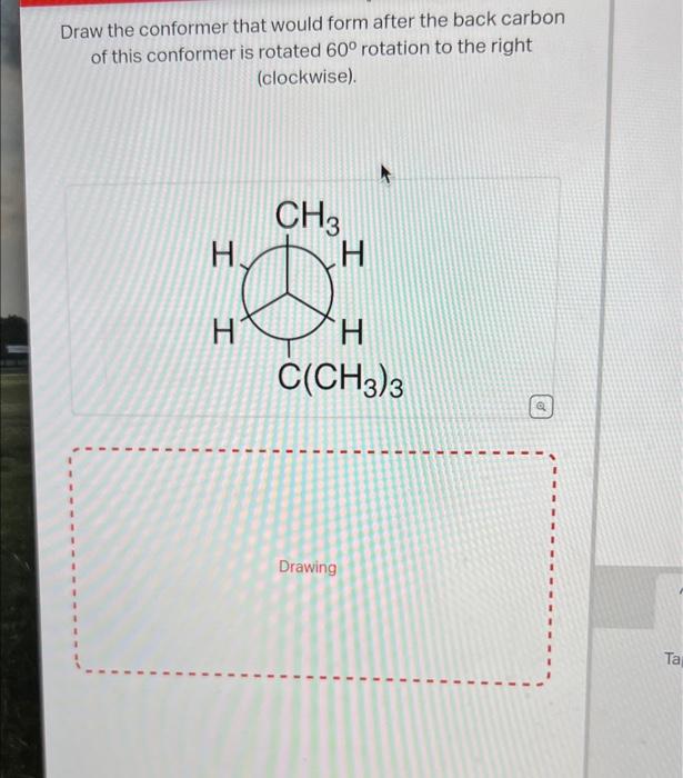 Solved Draw the conformer that would form after the back | Chegg.com