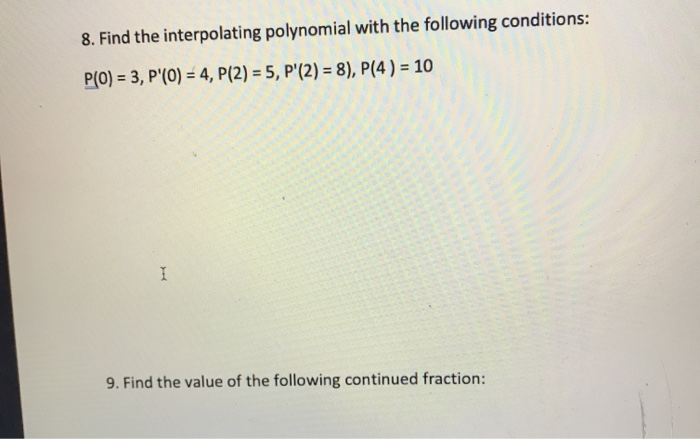 Solved 8. Find the interpolating polynomial with the | Chegg.com