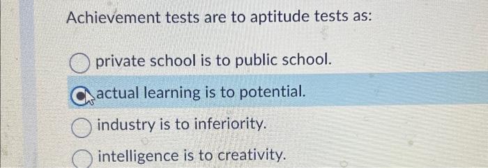 Solved Achievement tests are to aptitude tests as: private | Chegg.com