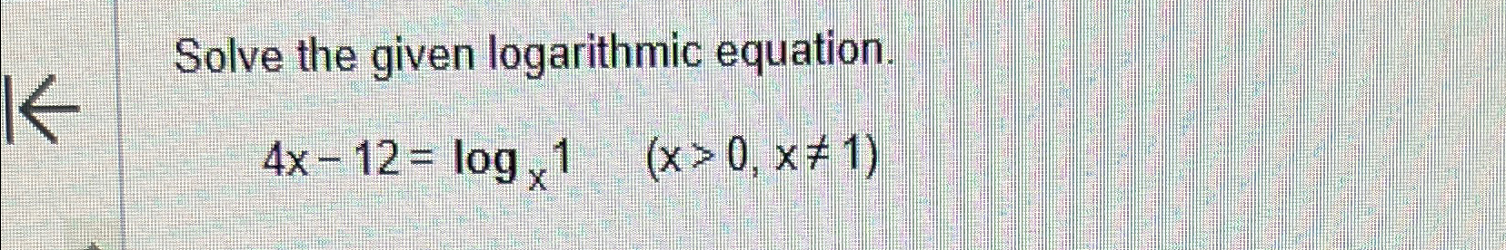 Solved Solve the given logarithmic equation.)>0,x≠(1 | Chegg.com