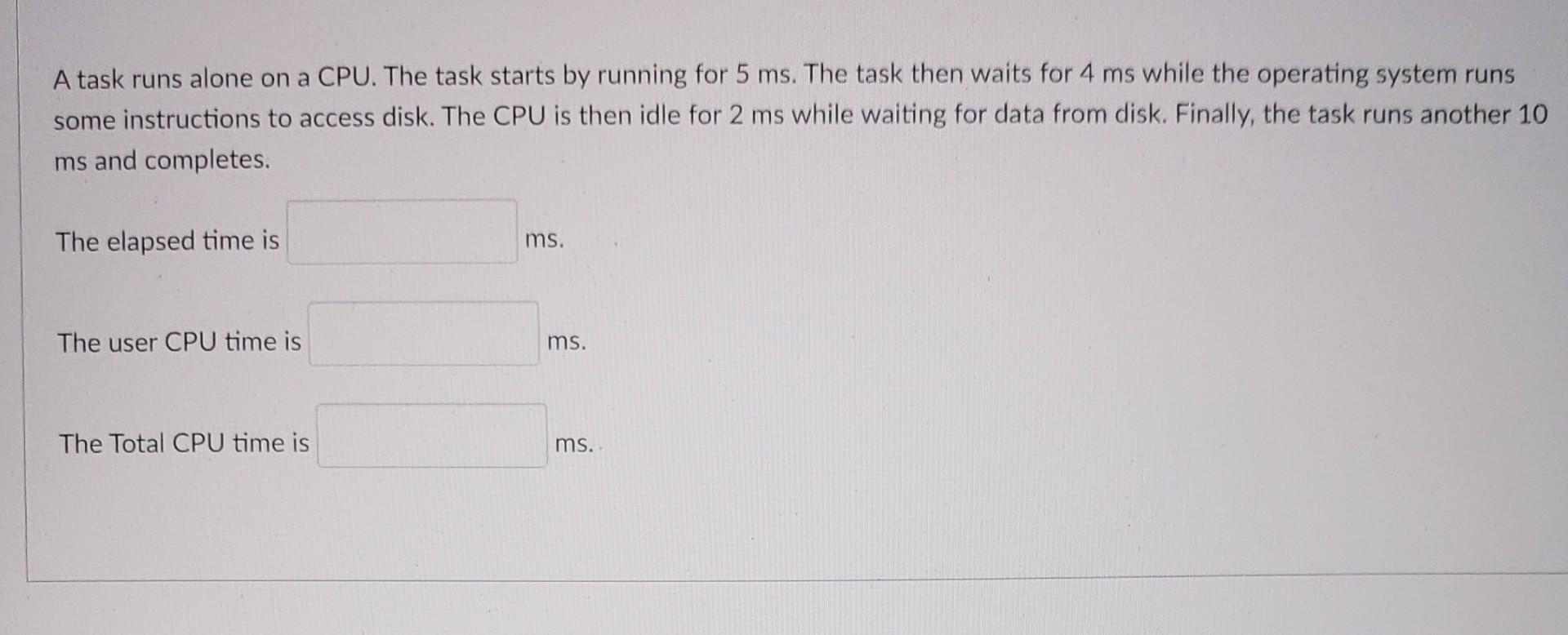 Solved A task runs alone on a CPU. The task starts by | Chegg.com