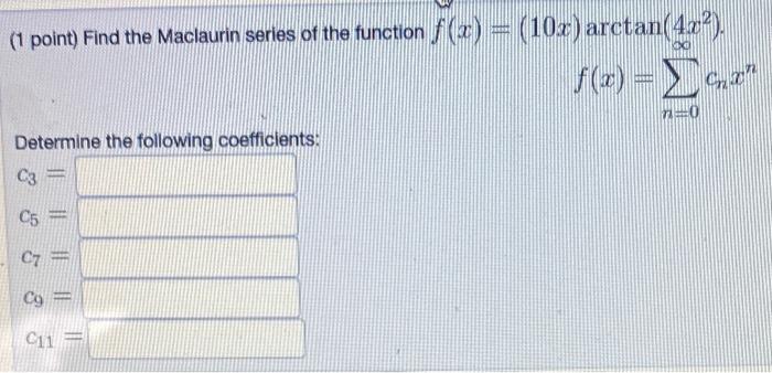 Solved (1 point) Find the Maclaurin series of the function | Chegg.com