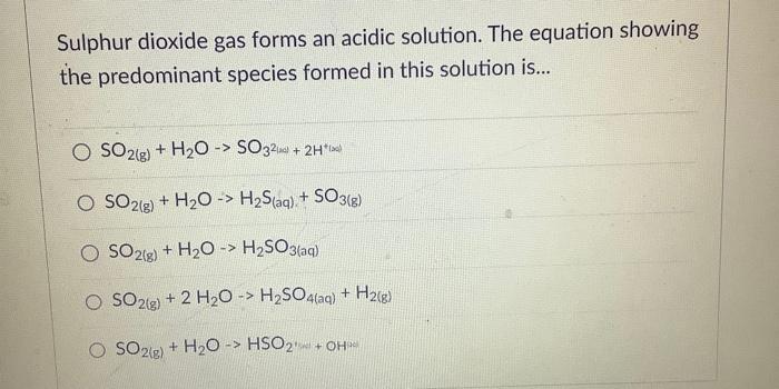 Solved Sulphur dioxide gas forms an acidic solution. The | Chegg.com