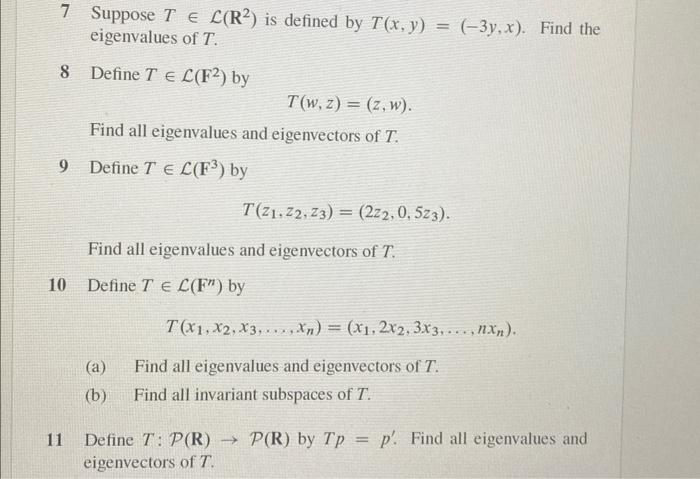 Solved 7 Suppose T∈L(R2) is defined by T(x,y)=(−3y,x). Find | Chegg.com