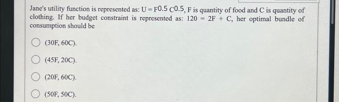 Solved Jane's utility function is represented as: U= F0.5 | Chegg.com Solved Jane's utility function is represented as: U= F0.5 | Chegg.com