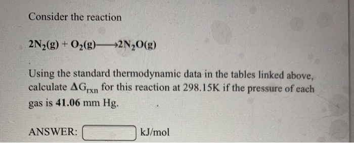 Solved Consider the reaction 2N2(g) + O2(g)—>2N20(g) Using | Chegg.com
