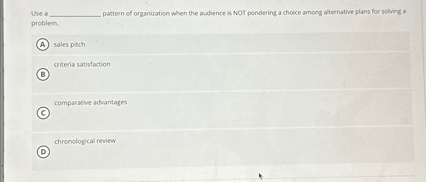 Solved Use a pattern of organization when the audience is | Chegg.com