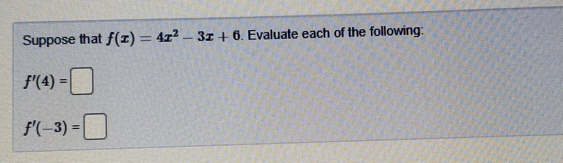 Solved Suppose that f(x)=4x2−3x+6. Evaluate each of the | Chegg.com