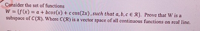 Solved Consider the set of functions, ﻿such that a,b,cinR. | Chegg.com