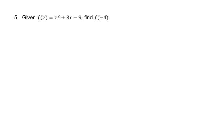 Solved Given f(x)=x2+3x−9, find f(−4) | Chegg.com