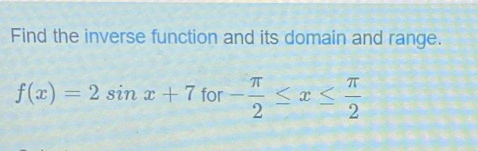 Solved Find the inverse function and its domain and | Chegg.com