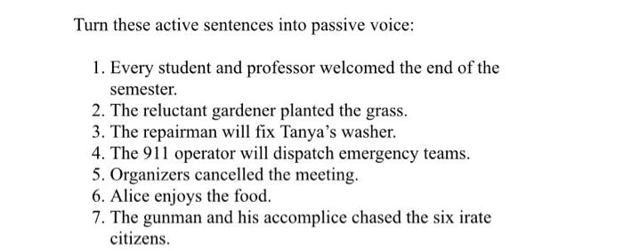 Solved Turn these active sentences into passive voice: 1. | Chegg.com