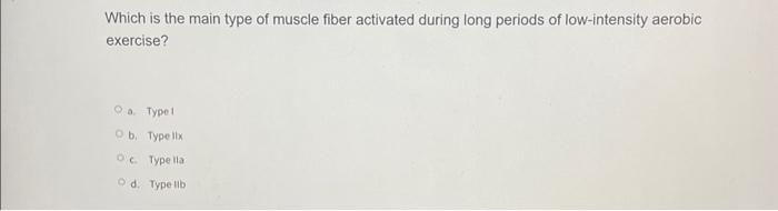 Solved Which is the main type of muscle fiber activated | Chegg.com