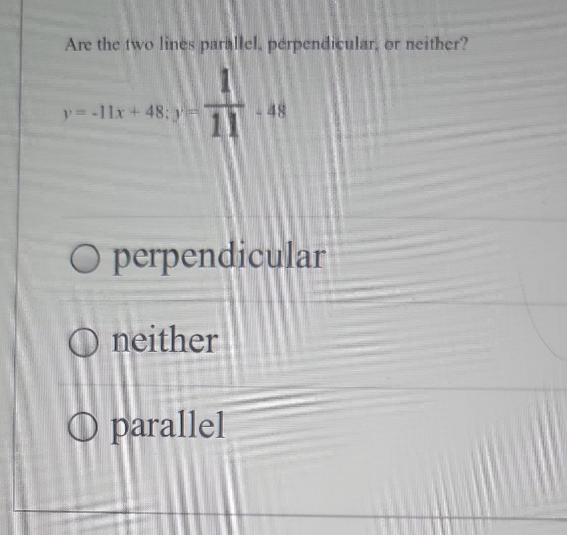 Are the two lines parallel, perpendicular, or | Chegg.com