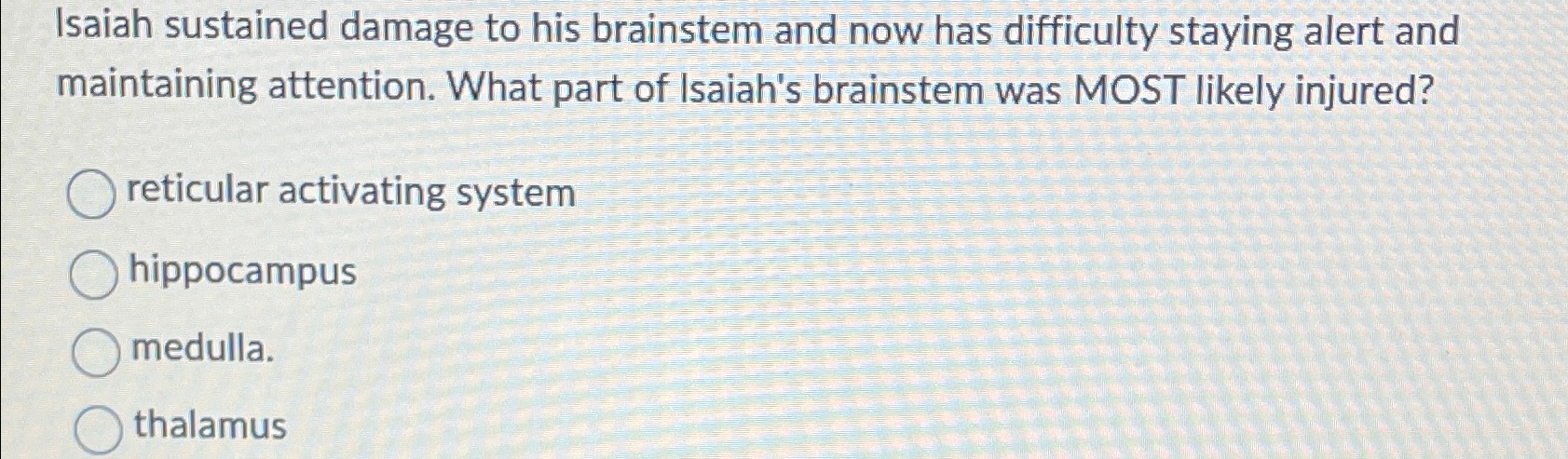 Solved Isaiah sustained damage to his brainstem and now has | Chegg.com
