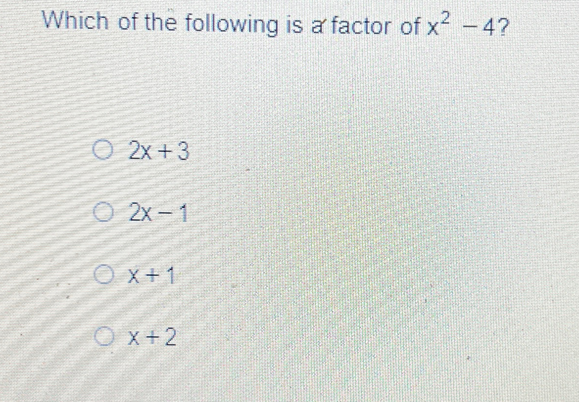 Solved Which of the following is a factor of | Chegg.com