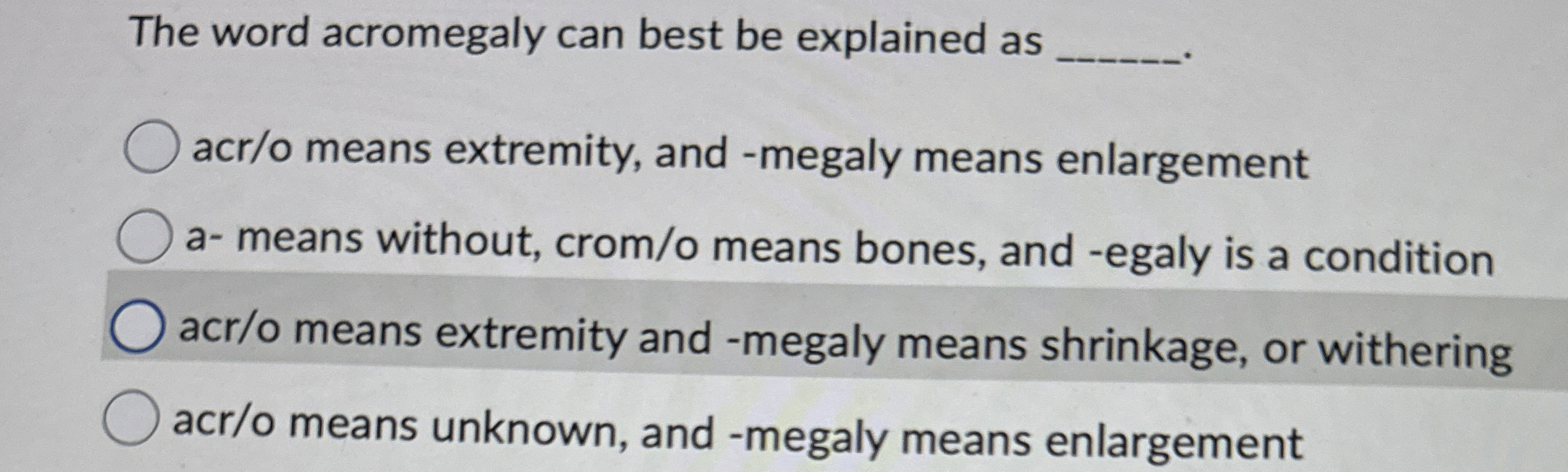Solved a- ﻿means without, crom/o means bones, and -egaly is | Chegg.com