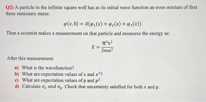 Solved Q2) A particle in the infinite square well has as its | Chegg.com