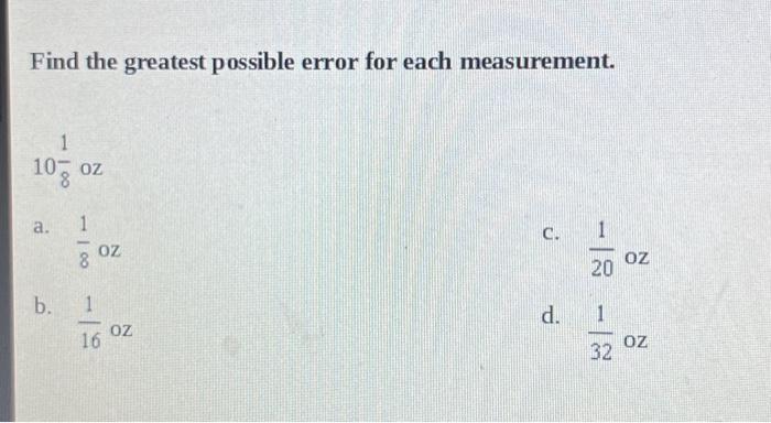 Solved Find the greatest possible error for each | Chegg.com