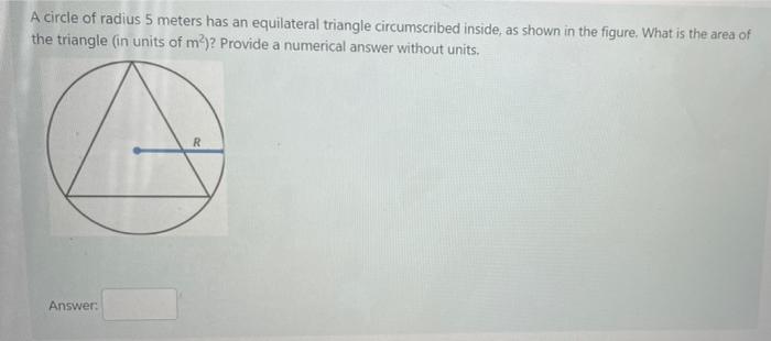 Solved A circle of radius 5 meters has an equilateral | Chegg.com