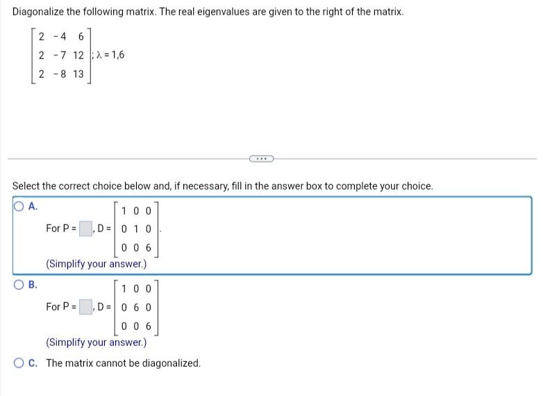 Solved Diagonalize the following matrix. The real | Chegg.com