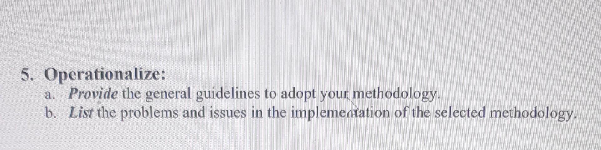 Solved 5. Operationalize: a. Provide the general guidelines | Chegg.com