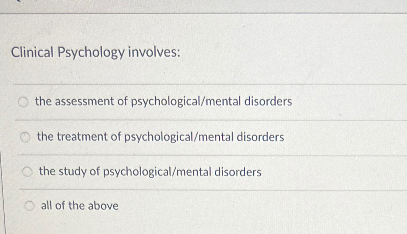 Solved Clinical Psychology involves:the assessment of | Chegg.com
