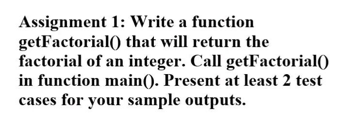 Solved Assignment 1: Write a function getFactorial) that | Chegg.com