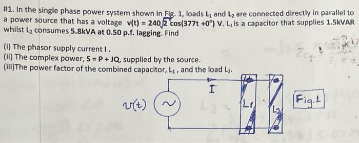 Solved #1. In the single phase power system shown in Fig. 1, | Chegg.com