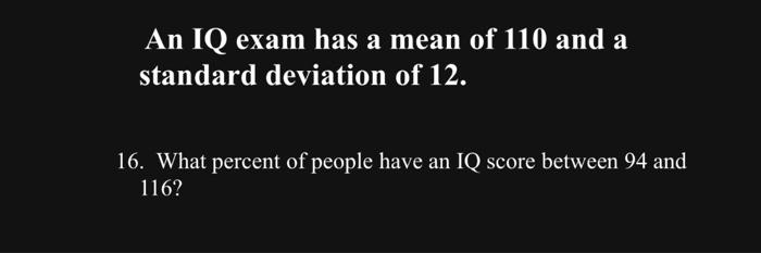 Solved An IQ exam has a mean of 110 and a standard deviation | Chegg.com