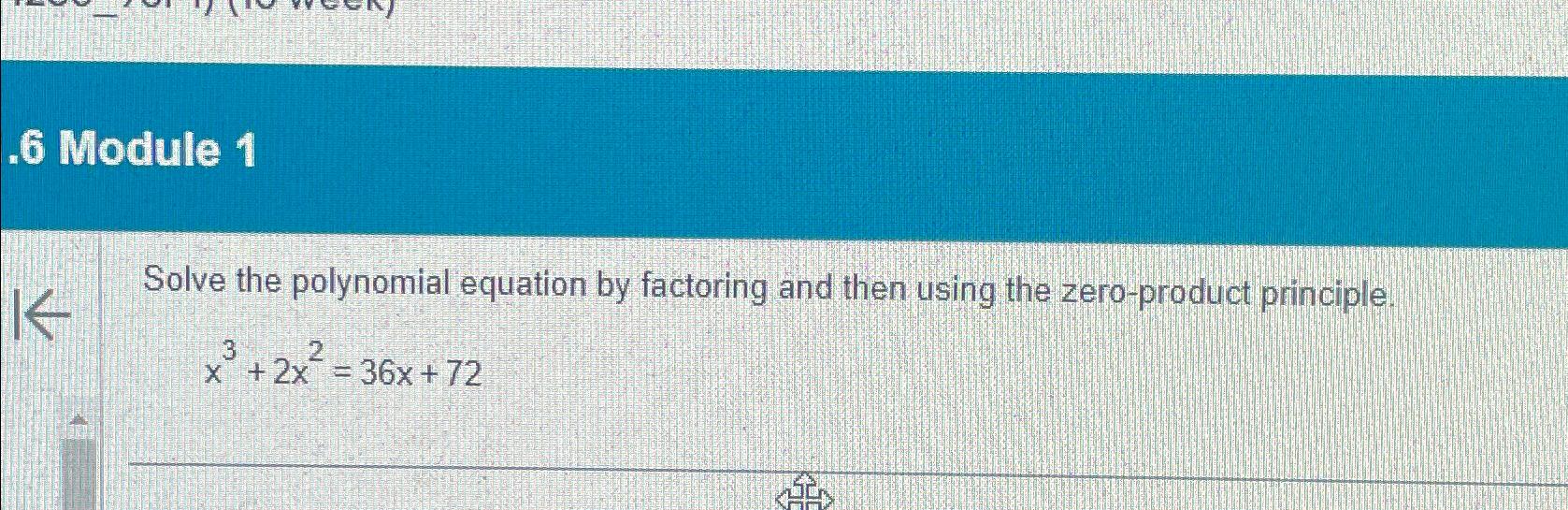 Solved .6 ﻿Module 1Solve the polynomial equation by | Chegg.com