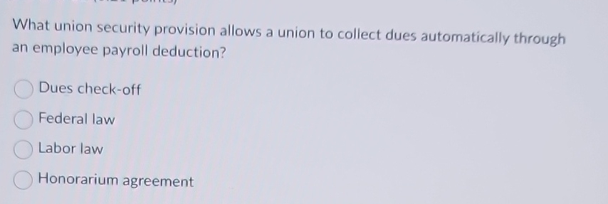 Solved What union security provision allows a union to | Chegg.com