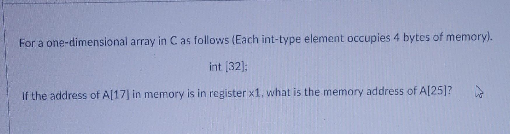 Solved For a one-dimensional array in C as follows (Each | Chegg.com