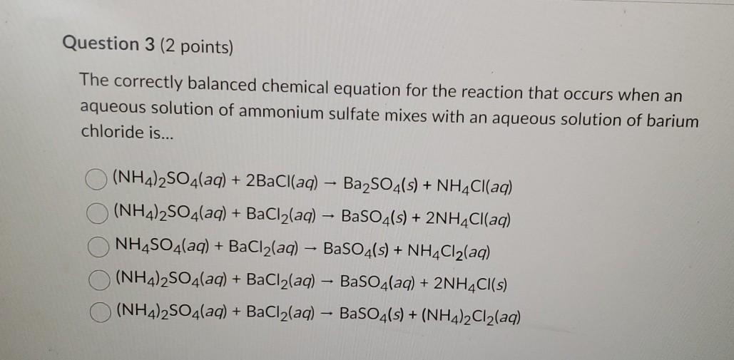 Solved Question 3 (2 points) The correctly balanced chemical | Chegg.com