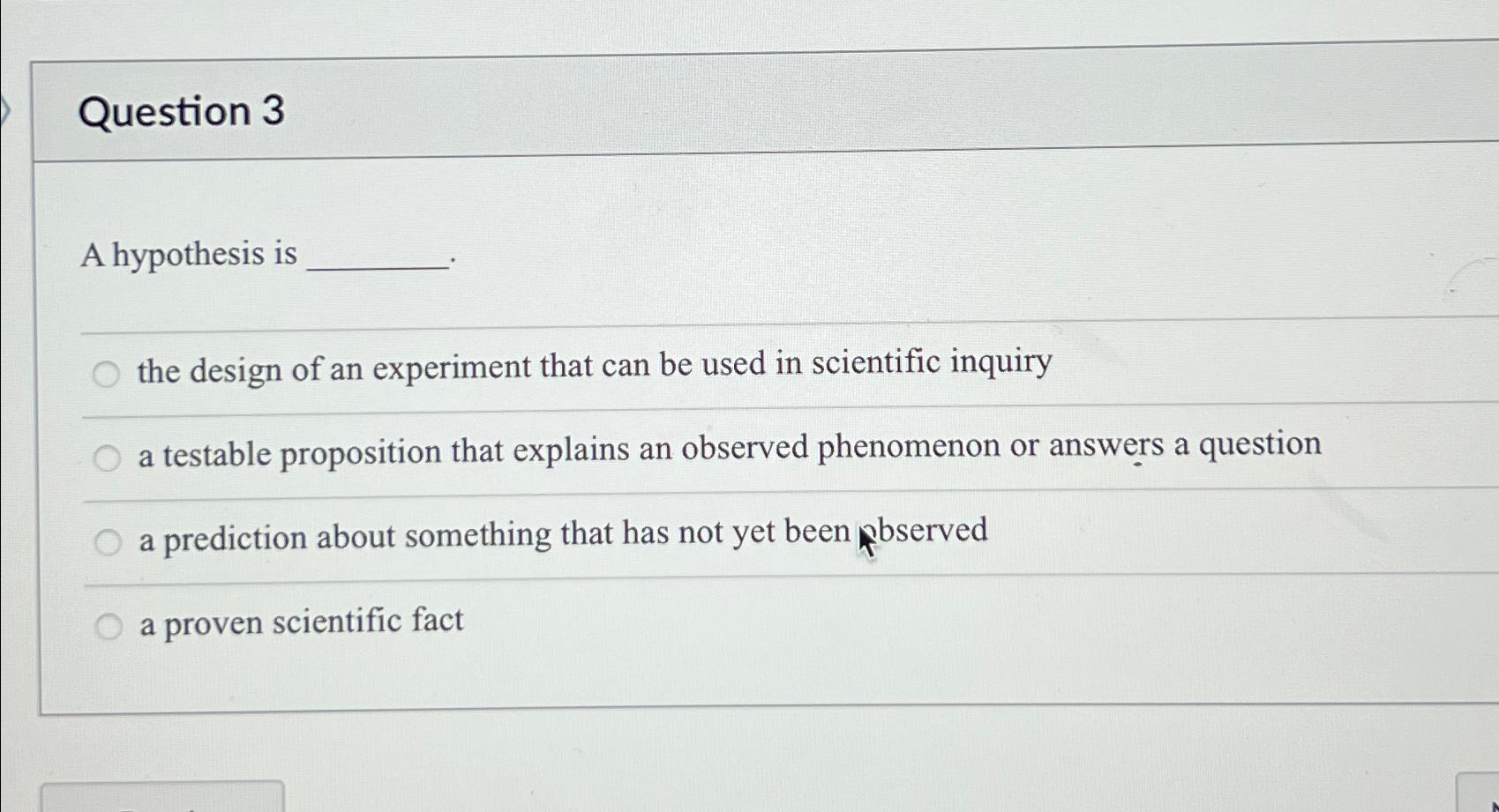 Solved Question 3A hypothesis isthe design of an experiment | Chegg.com