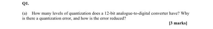 Solved Q1 A How Many Levels Of Quantization Does A 12 Bit